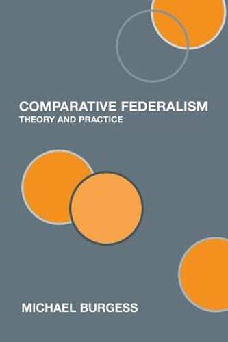 Comparative Federalism: Theory and Practice by Michael Burgess: Used ...