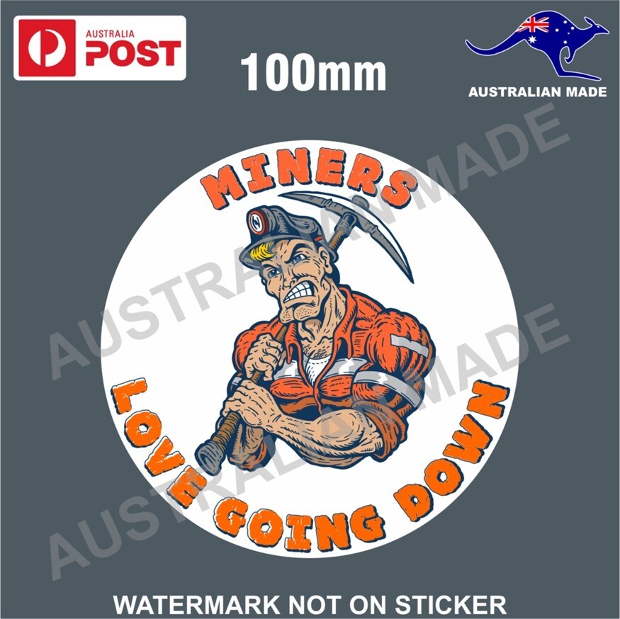 MINERS LOVE GOING DOWN STICKER COAL MINING JOY | eBay Australia