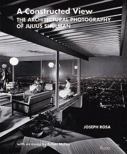 Constructed View : The Architectural Photography of Julius Shulman by ...