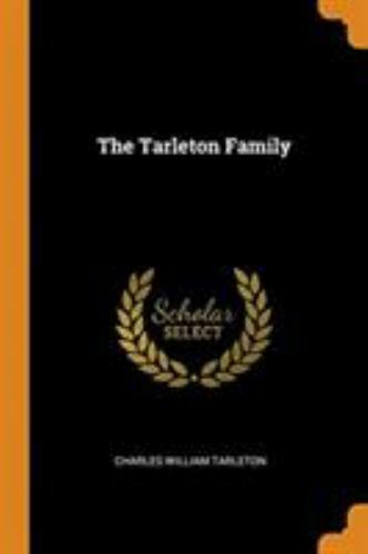 The Tarleton Family by Charles William Tarleton (2018, Trade Paperback ...