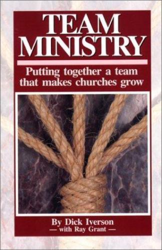 Team Ministry: Putting Together a Team that Makes Churches Grow by ...