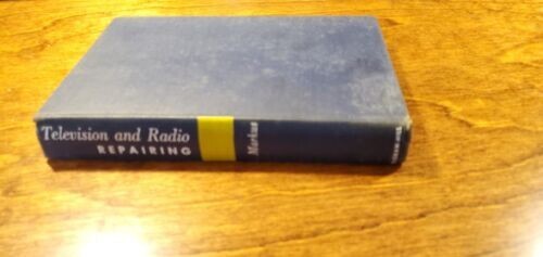 Television and Radio Repairing, by John Markus. HC, McGraw-Hill, 1953 ...