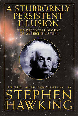 A Stubbornly Persistent Illusion: The Essential Scientific Works of ...
