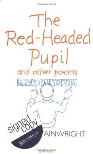 Red Headed Pupil and Other Poems by Jeffrey Wainwright (1994, Trade ...