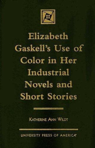 Elizabeth Gaskell's Use of Color in Her Industrial Novels and Short ...