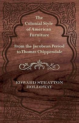The Colonial Style of American Furniture - From the Jacobean Period to ...