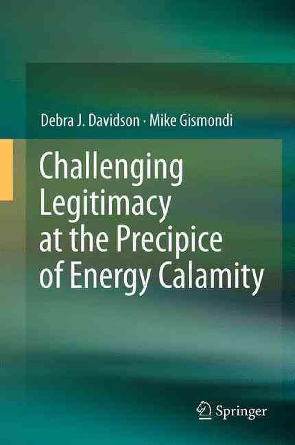 Challenging Legitimacy at the Precipice of Energy Calamity by Debra J ...