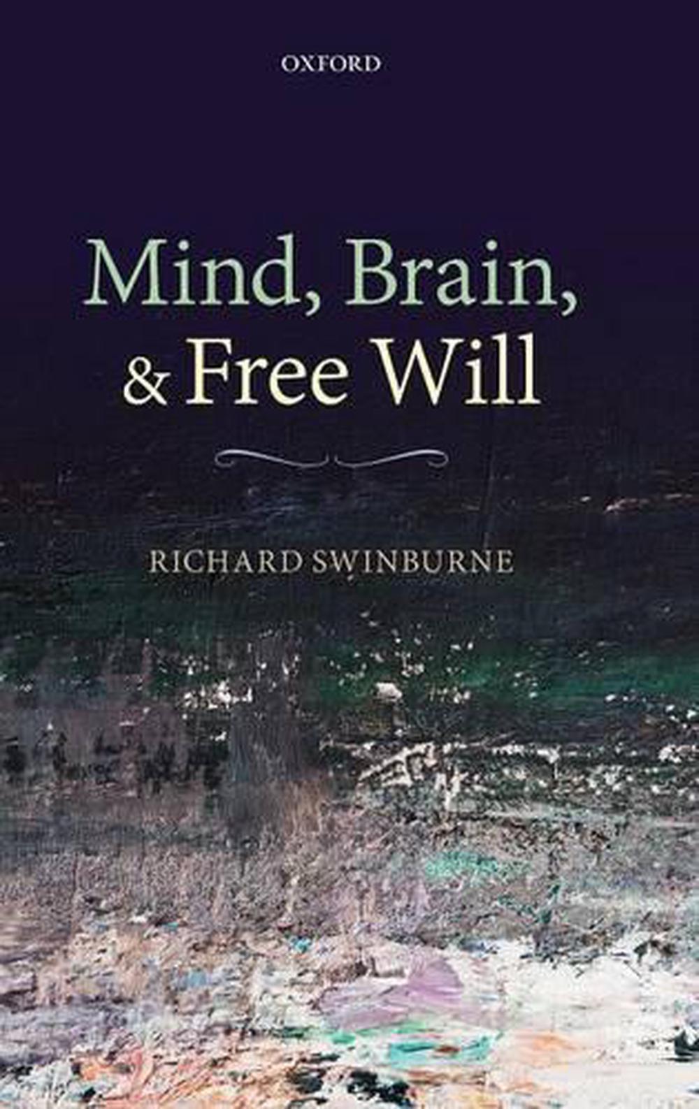 Mind, Brain, and Free Will by Richard Swinburne (English) Hardcover ...