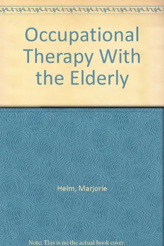 Occupational Therapy with the Elderly By Marjorie Helm 9780443034695 | eBay