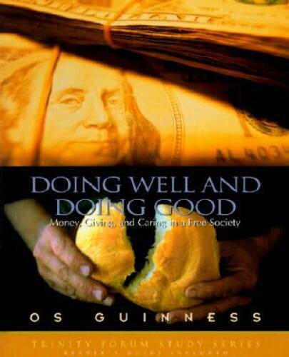 Doing Well and Doing Good: Money, Giving, and Caring in a Free Society ...