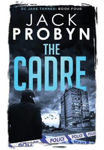 The Cadre: A pulsating organised crime thriller (DC Jake Tanner Crime ...