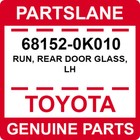68152-0K010 Toyota OEM Genuine RUN, REAR DOOR GLASS, LH | eBay