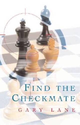 Find the Checkmate (Batsford Chess Book) - Paperback By Lane, Gary ...