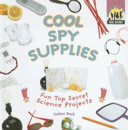 Cool Spy Supplies : Fun Top Secret Science Projects by Esther Beck ...