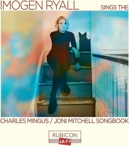Imogen Ryall : Imogen Ryall Sings the Charles Mingus/Joni Mitchell ...