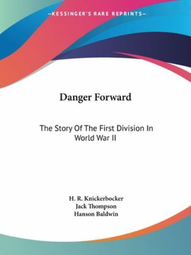 Danger Forward : The Story of the First Division in World War II by ...