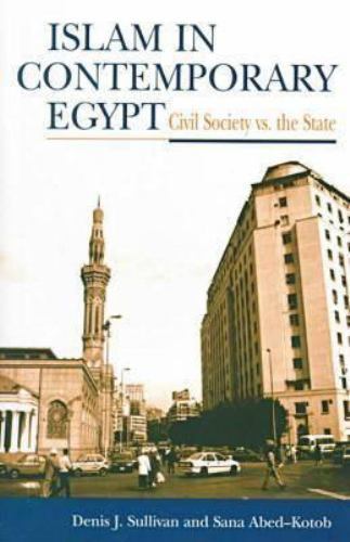 Islam in Contemporary Egypt : Civil Society vs. the State by Sana Abed ...