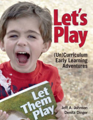 Lets Play: (Un)Curriculum Early Learning Adventures - Paperback - GOOD ...