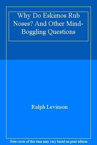 Why Do Eskimos Rub Noses? And Other Mind-Boggling Questions By Ralph ...