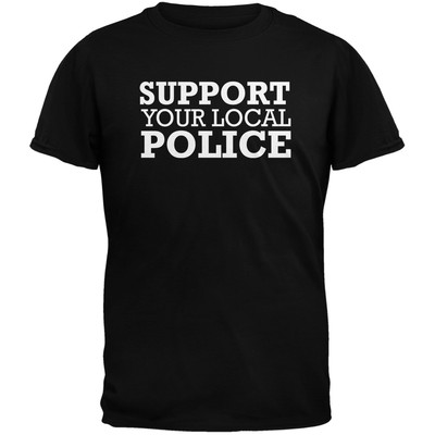 Support Your Local Police Black Adult T-Shirt | eBay