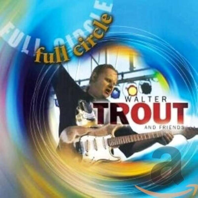 Walter Trout & Friends: Full Circle, Ruf Records, Germany Import, Blues ...