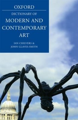A Dictionary of Modern and Contemporary Art John, Chilvers, Ian G ...