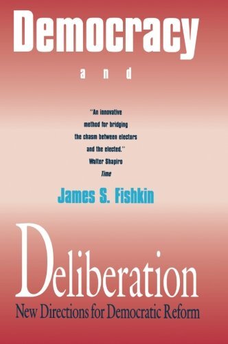 Democracy and Deliberation: New Directions for Democratic Reform ...