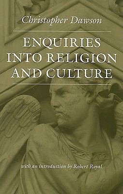 Works of Christopher Dawson Ser.: Enquiries into Religion and Culture ...