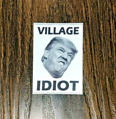 DONALD TRUMP VILLAGE IDIOT!! Sticker Packs (25-1000) Biden, democrats ...