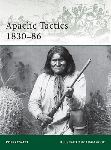 Apache Tactics 1830-86 (Elite) by Robert N. Watt 9781849086301 | eBay