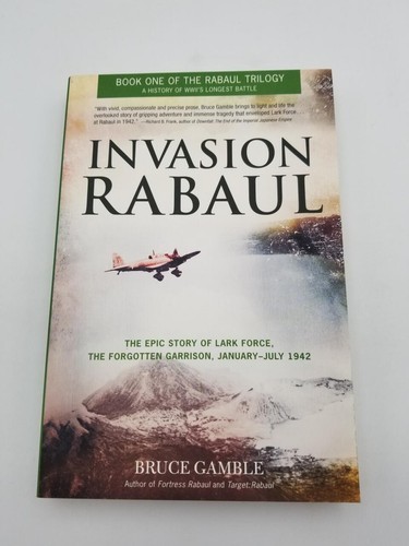Invasion Rabaul : The Epic Story of Lark Force, the Forgotten Garrison ...
