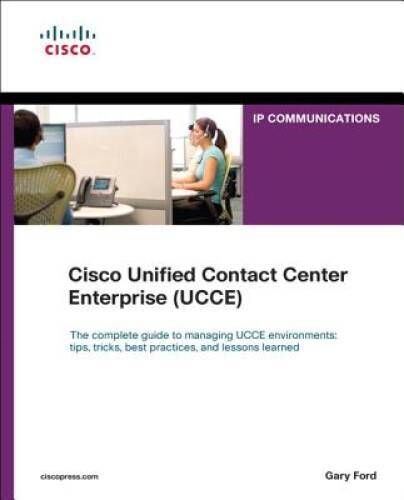 Cisco Unified Contact Center Enterprise (UCCE) (Networking Technology ...
