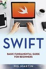 Swift: Basic Fundamental Guide for Beginners by Martin, Mg -Paperback ...