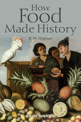 How Food Made History by B. W. Higman (Paperback, 2011) for sale online ...