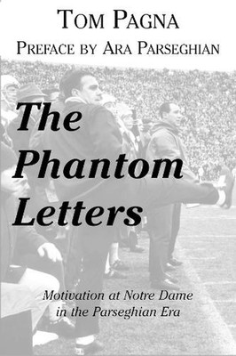 Phantom Letters: Motivation At Notre Dame In The Parseghian Era by Tom ...