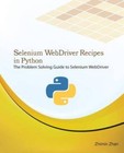 Selenium WebDriver Recipes in Python: The problem solving guide to ...