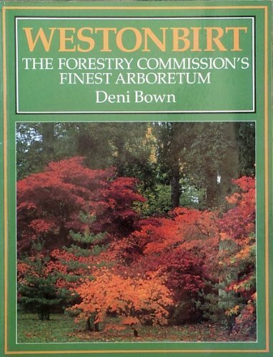 Westonbirt: The Forestry Commission's Finest Arboretum by Bown, Deni ...