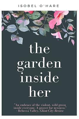 Garden Inside Her by Isobel O'Hare (2016, Trade Paperback) for sale online | eBay