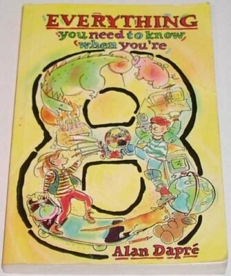 Everything You Need to Know When You're Eight By Alan Dapre ...