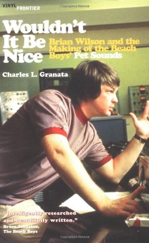 WOULDN'T IT BE NICE: BRIAN WILSON AND THE MAKING OF THE By Charles L ...