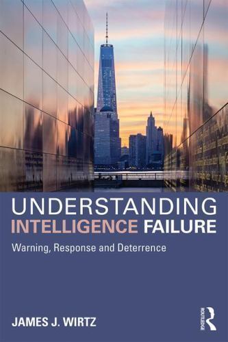 Studies in Intelligence Ser.: Understanding Intelligence Failure ...