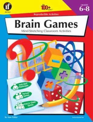 The 100+ Series Brain Games, Grades 6-8: Mind-Stretching Classroom ...