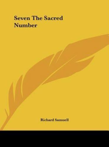 Seven the Sacred Number by Richard Samuell (2010, Hardcover) for sale ...