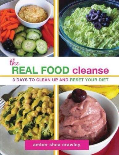The REAL FOOD Cleanse: 3 Days to Clean Up and Reset Your Diet - VERY ...