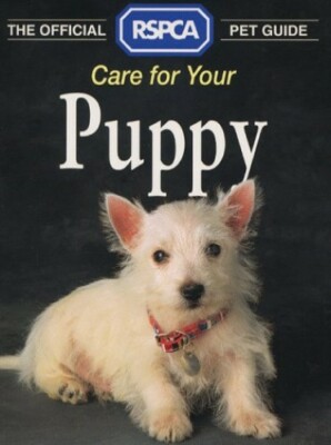 Care for your Puppy (The Official RSPCA Pet Guide) by RSPCA Paperback ...