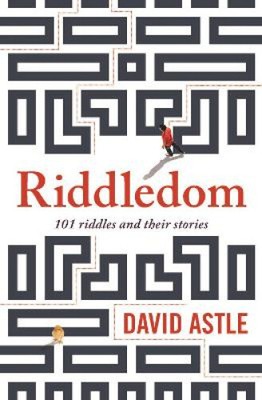 Riddledom: 101 Riddles and Their Stories by David Astle 9781760112608 ...