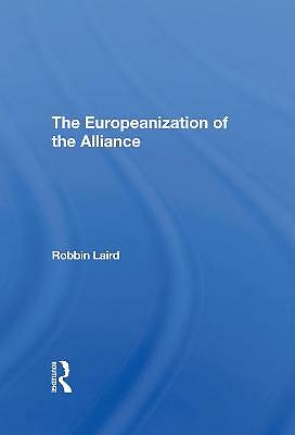 The Europeanization Of The Alliance by Robbin F Laird (Hardcover, 2019 ...