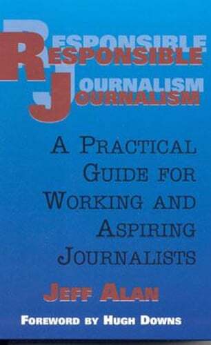 Responsible Journalism: A Practical Guide for Working and Aspiring ...