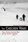 The Chechen Wars: Will Russia Go the Way of the Soviet Union? By ...