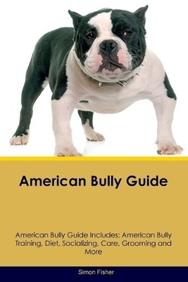 Simon Fisher American Bully Guide American Bully Guide Includes ...